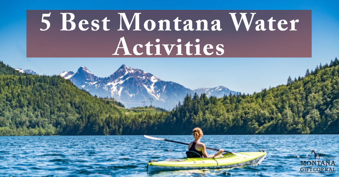 5 Best Montana Water Activities – Montana Gift Corral