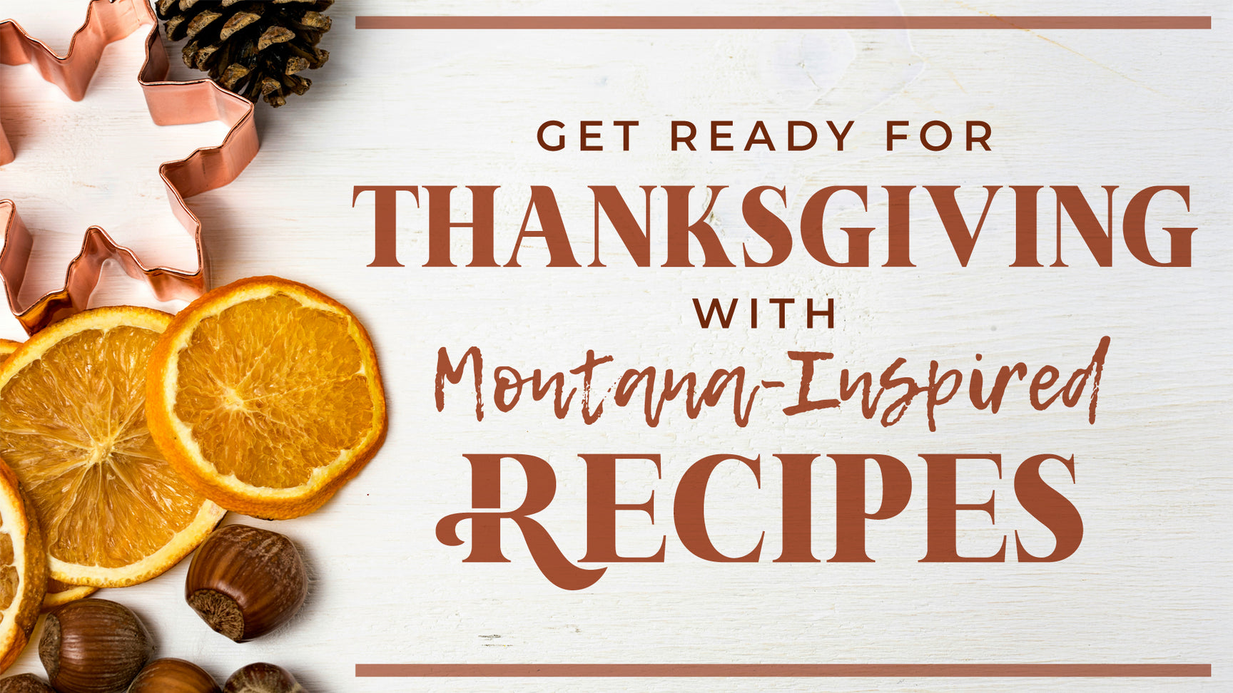 Get Ready for Thanksgiving with these Montana-Inspired Recipes ...