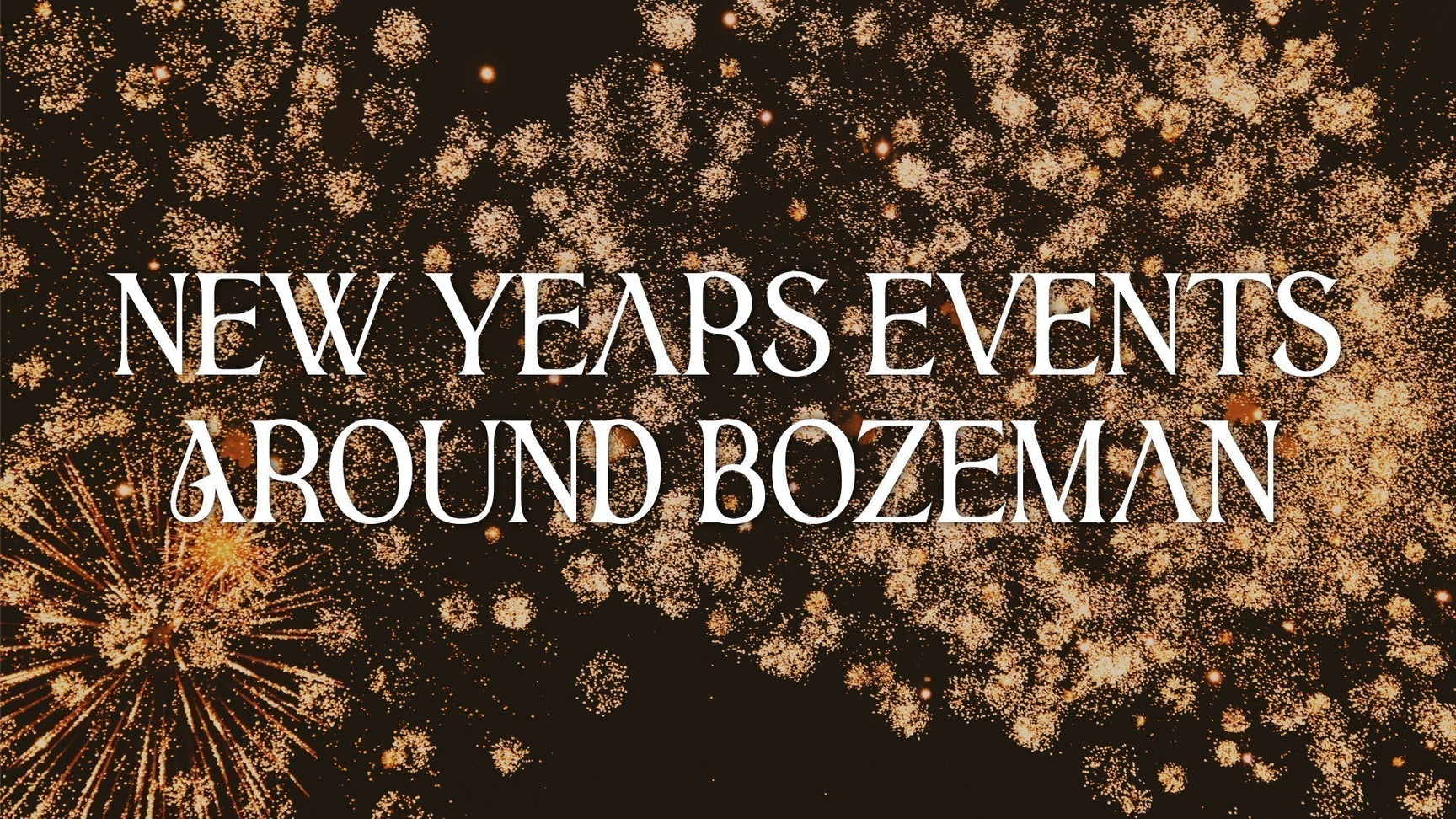 New Year's Eve Events Around Bozeman – Montana Gift Corral