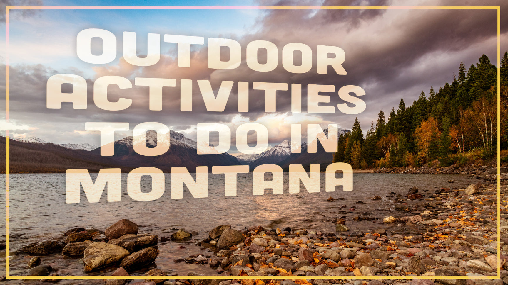 Top Outdoor Activities To Do in Montana – Montana Gift Corral